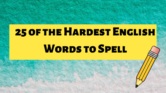 25 of the Hardest English Words to Spell - JJ Resource Creations