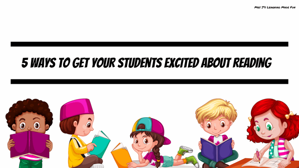 5 Ways to Get Your Students Excited About Reading - JJ Resource Creations