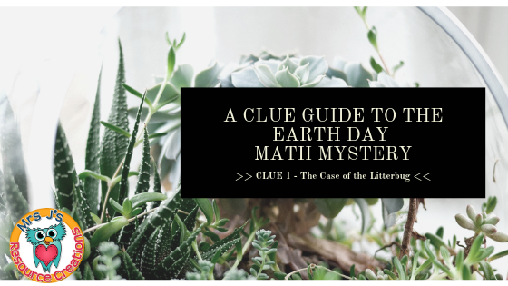 A CLUE Guide To Clue 1 in the Earth Day Math Mystery - JJ Resource ...