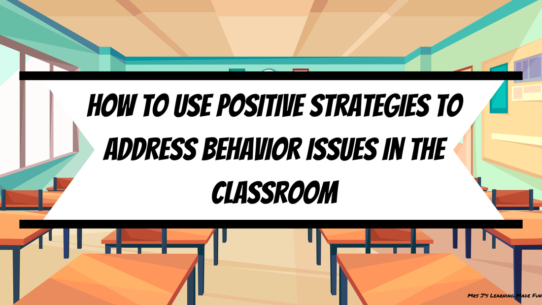 How to Use Positive Strategies to Address Behavior Issues in the ...