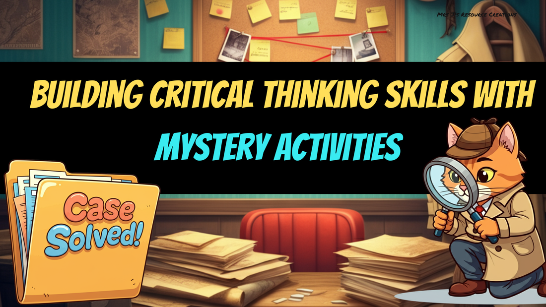 Building Critical Thinking Skills with Mystery Activities - JJ Resource ...