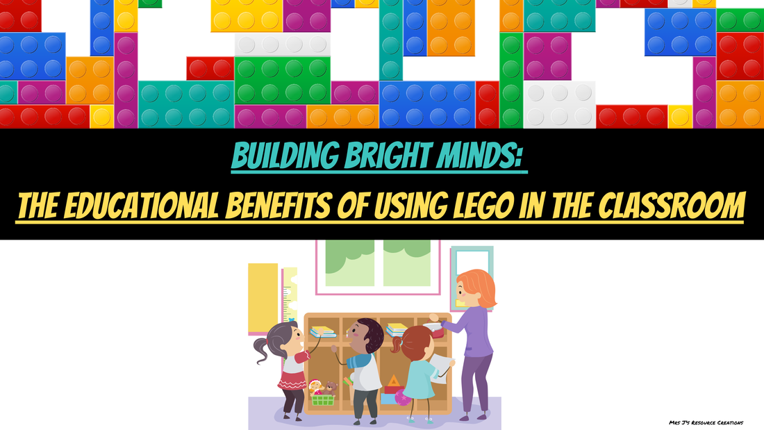 Building Bright Minds: The Educational Benefits of Using LEGO in the ...