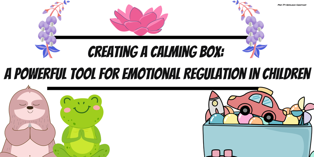 Creating a Calming Box: A Powerful Tool for Emotional Regulation in ...