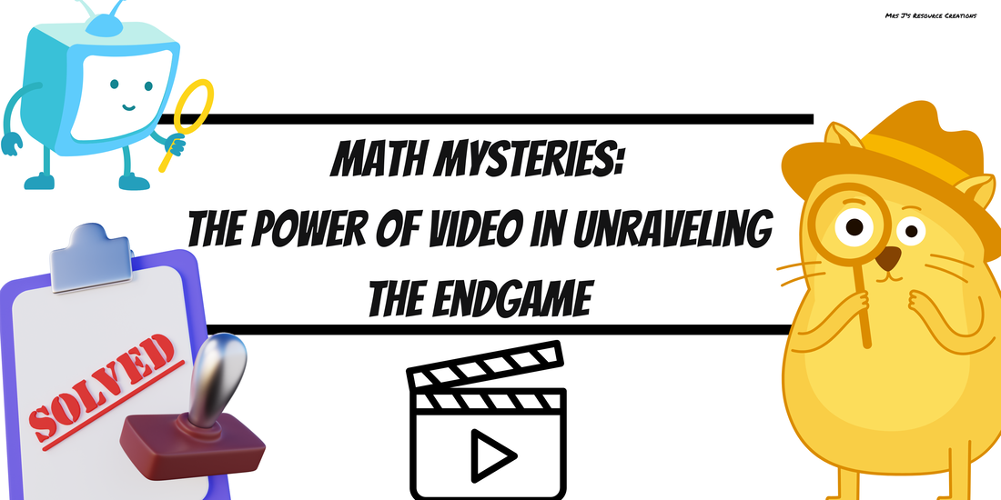 Math Mysteries: The Power of Video in Unraveling the Endgame - JJ Resource Creations