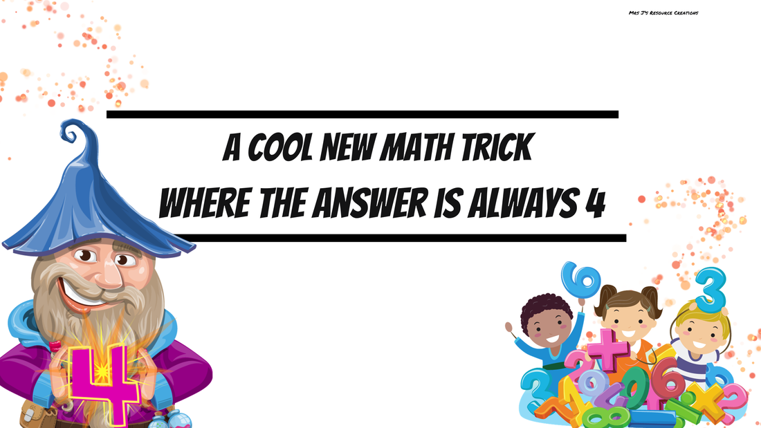 A Cool NEW Math Trick Where the Answer is Always 4 - JJ Resource Creations