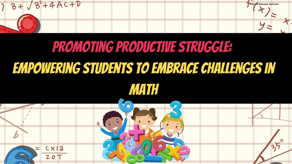 Promoting Productive Struggle: Empowering Students to Embrace ...
