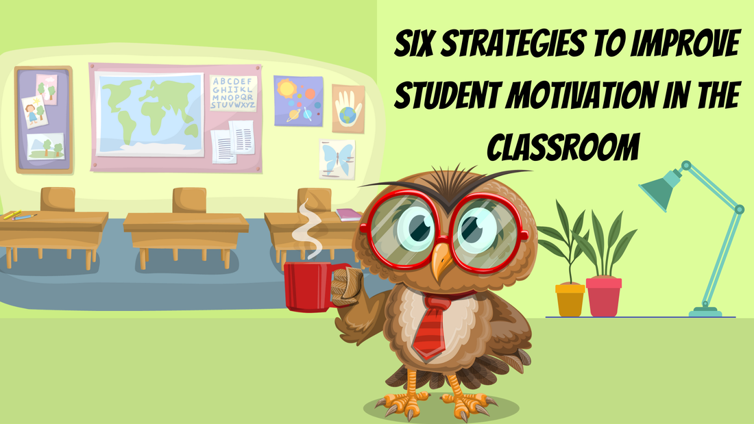 Six Strategies to Improve Student Motivation in the Classroom - JJ ...