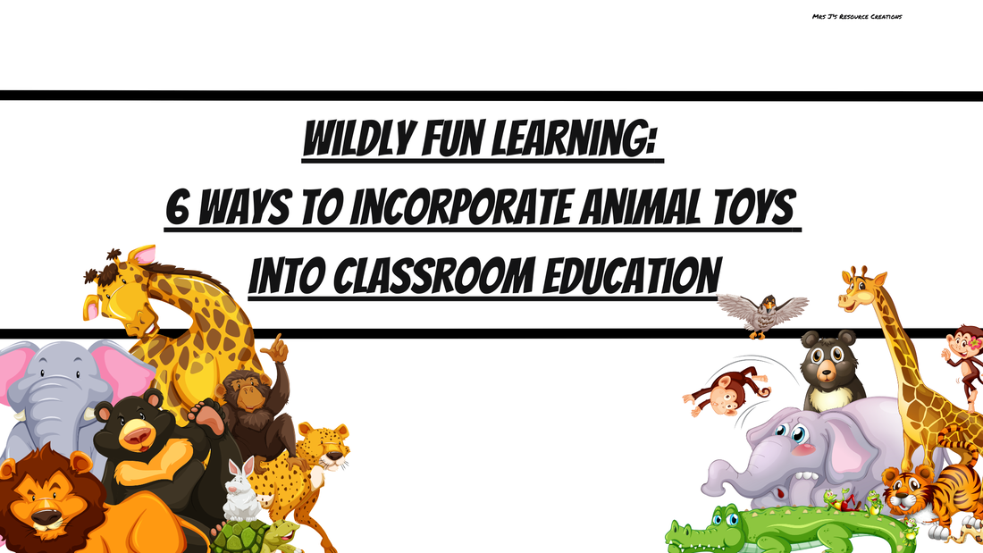 Wildly Fun Learning: 6 Ways to Incorporate Animal Toys into Classroom ...