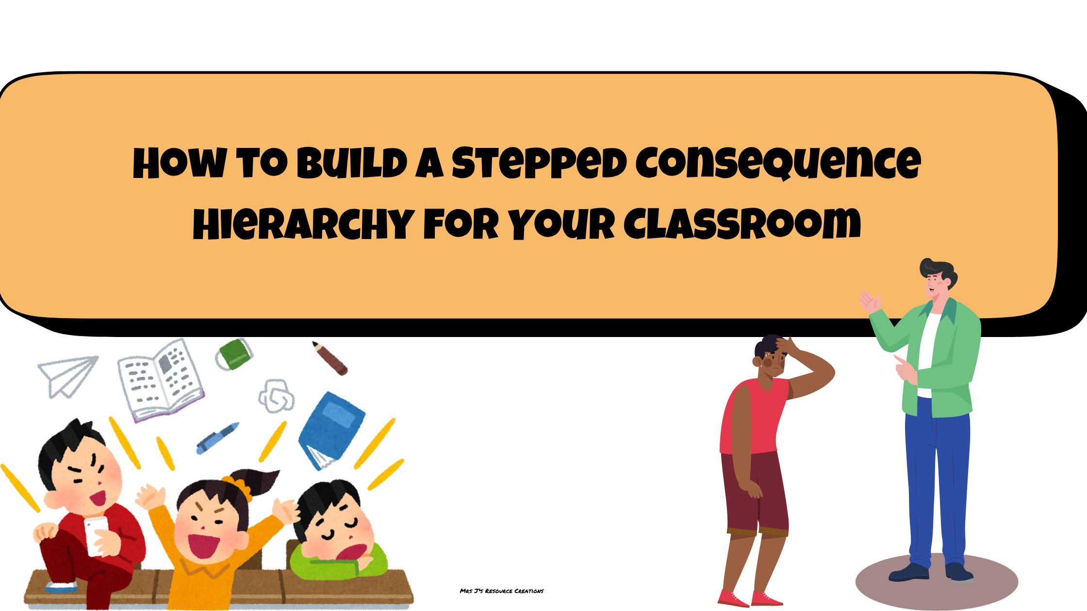 How to Build a Stepped Consequence Hierarchy for Your Classroom